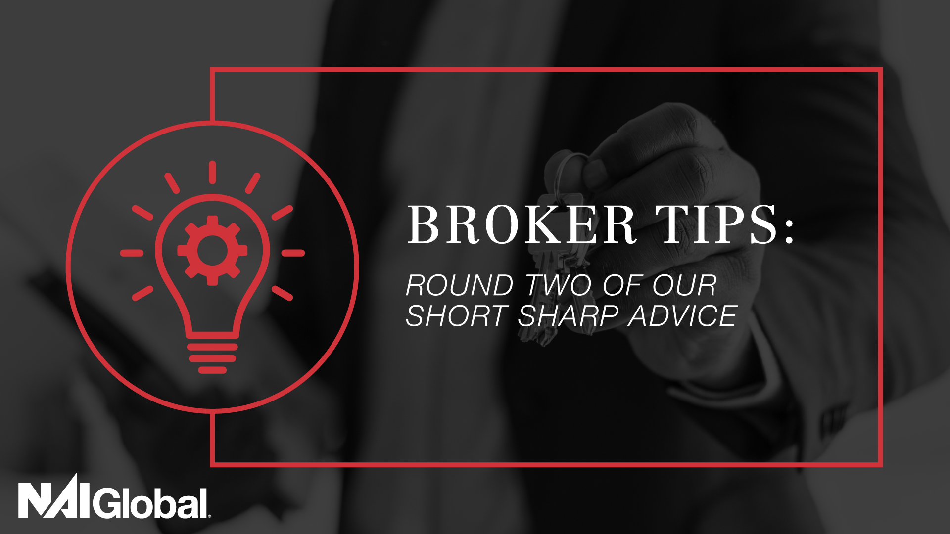 Broker Tips: Round Two Of Our Short Sharp Advice - NAI Global